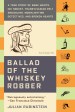 Ballad of the Whiskey Robber by Julian Rubinstein | Hachette Book Group