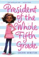 President of the Whole Fifth Grade by Sherri Winston | Hachette Book Group