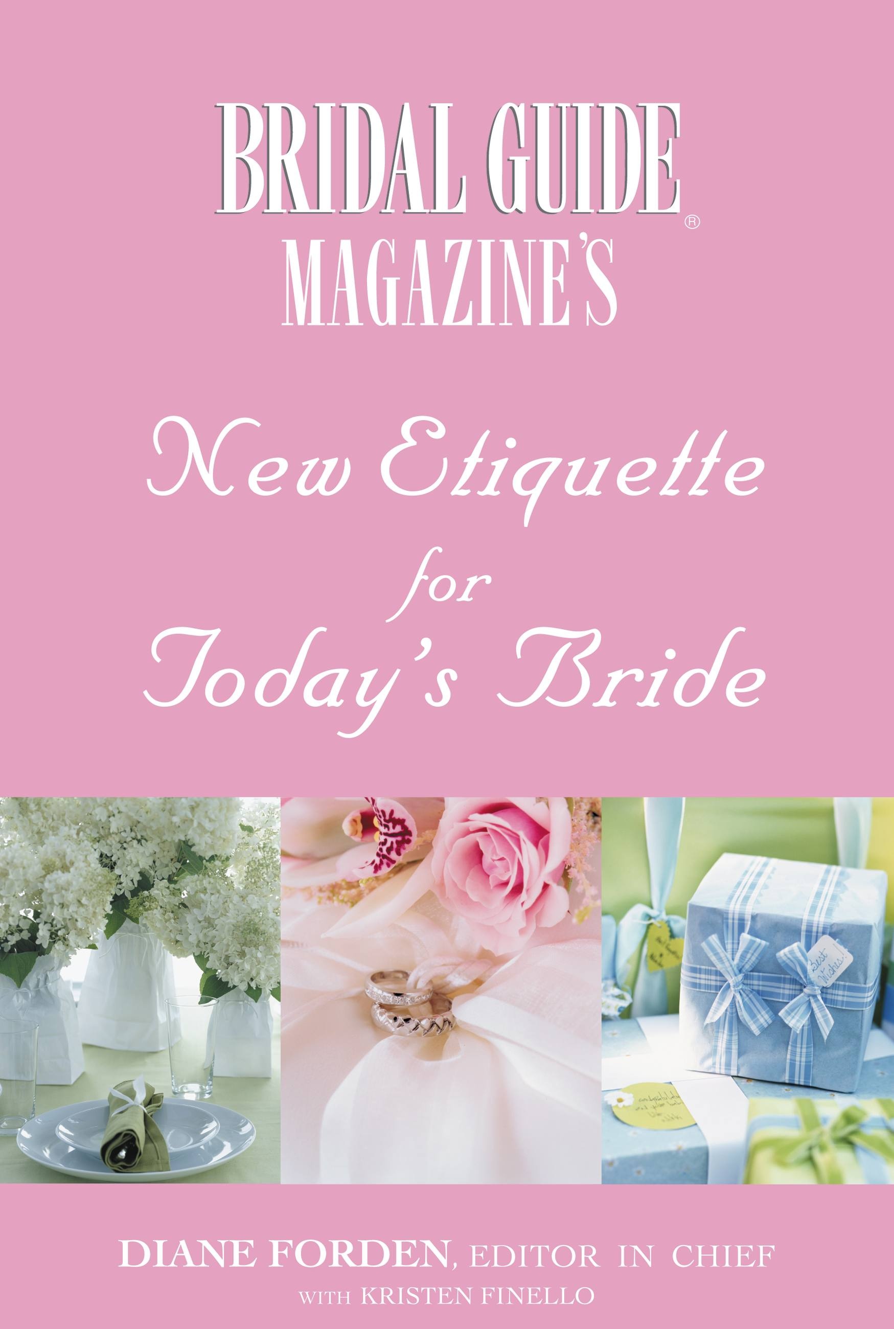 Bridal Guide (R) Magazine’s New Etiquette for Today’s Bride by Bridal ...