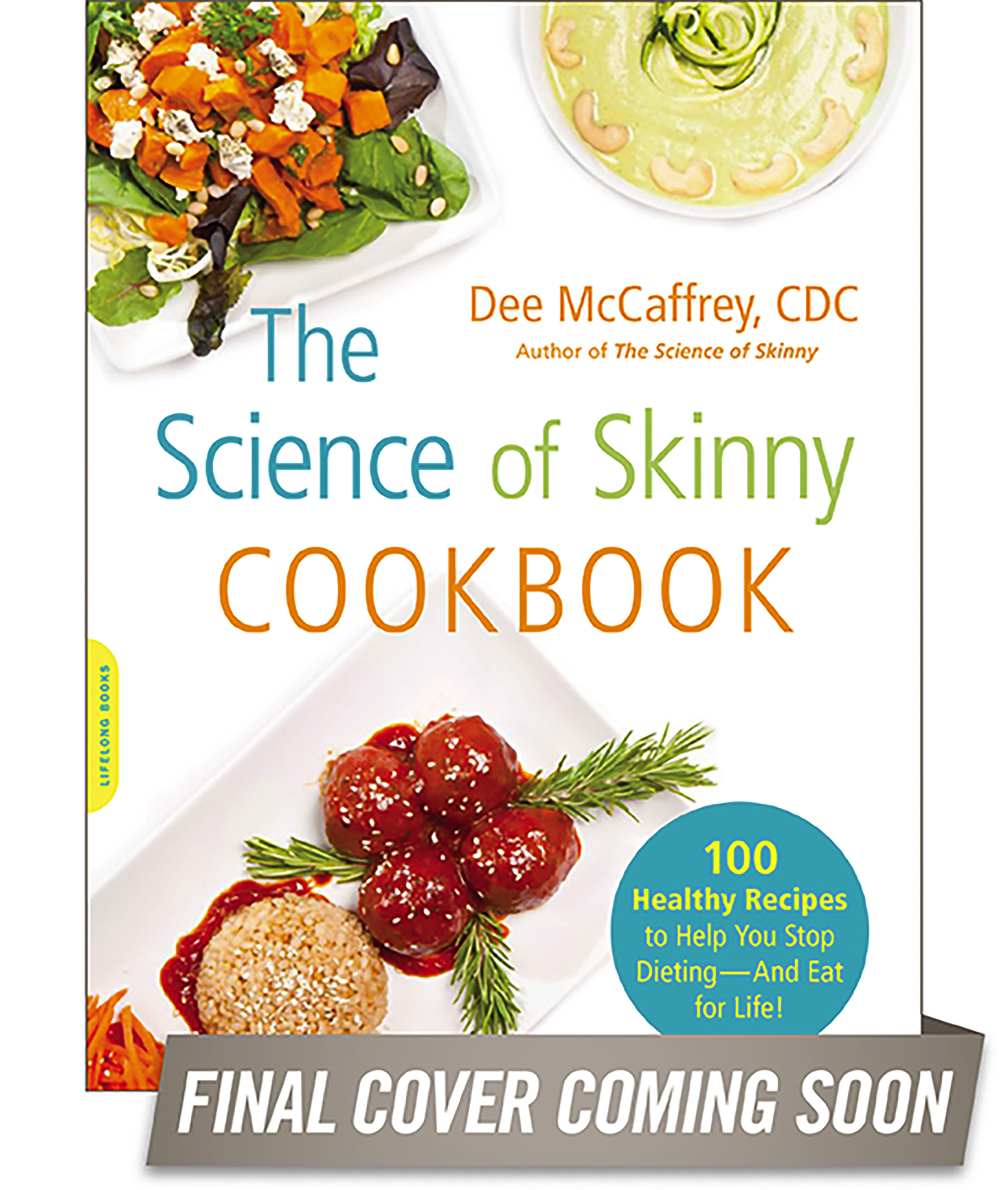 The Science of Skinny Cookbook by Dee McCaffrey | Hachette Book Group