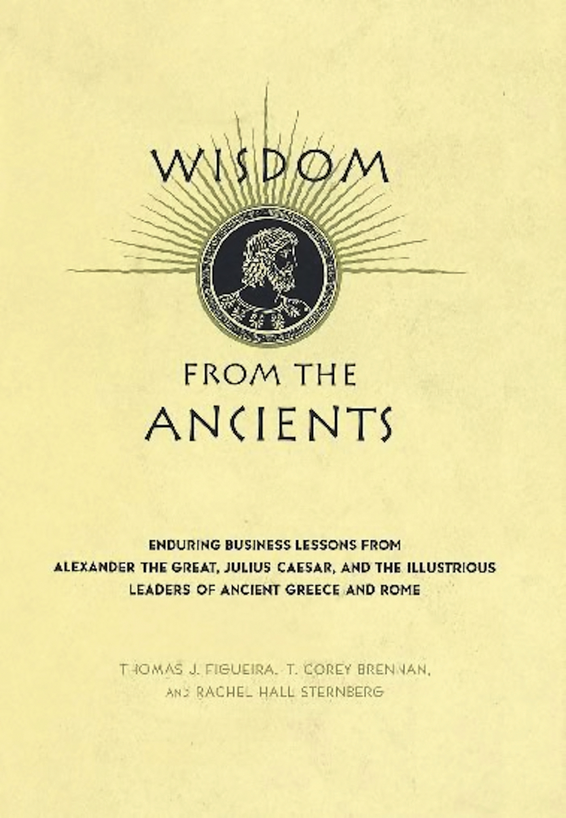 Wisdom From The Ancients by Thomas J. Figueira | Hachette Book Group