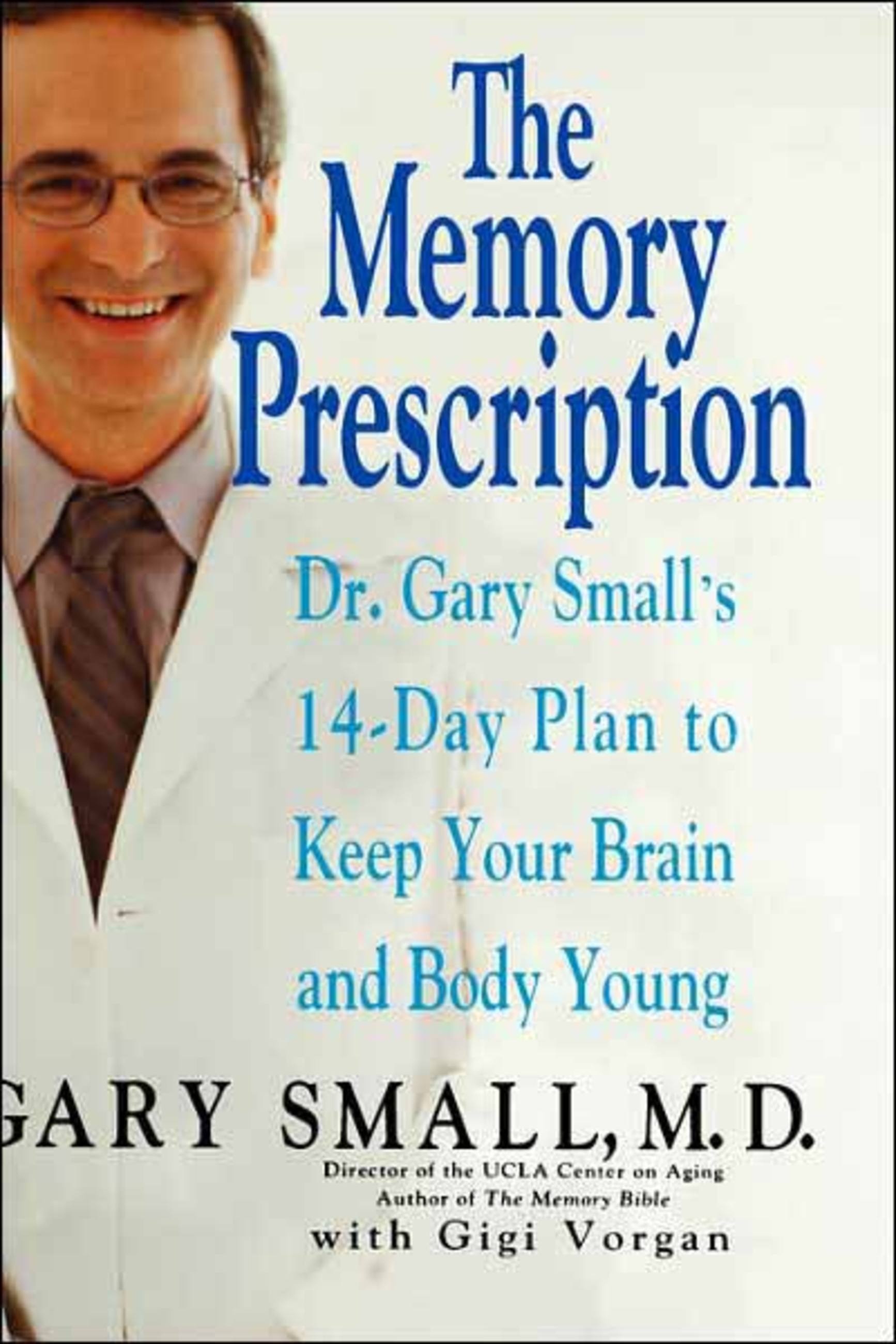 The Memory Prescription by Gary Small, MD | Hachette Book Group