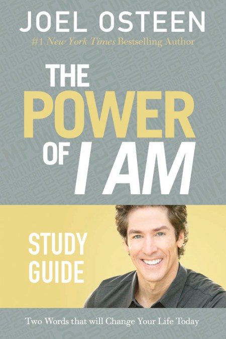 The Power of I Am Study Guide by Joel Osteen | Hachette Book Group