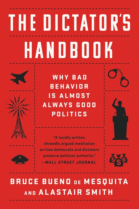 The Dictator’s Handbook by Bruce Bueno de Mesquita & Alastair Smith ...