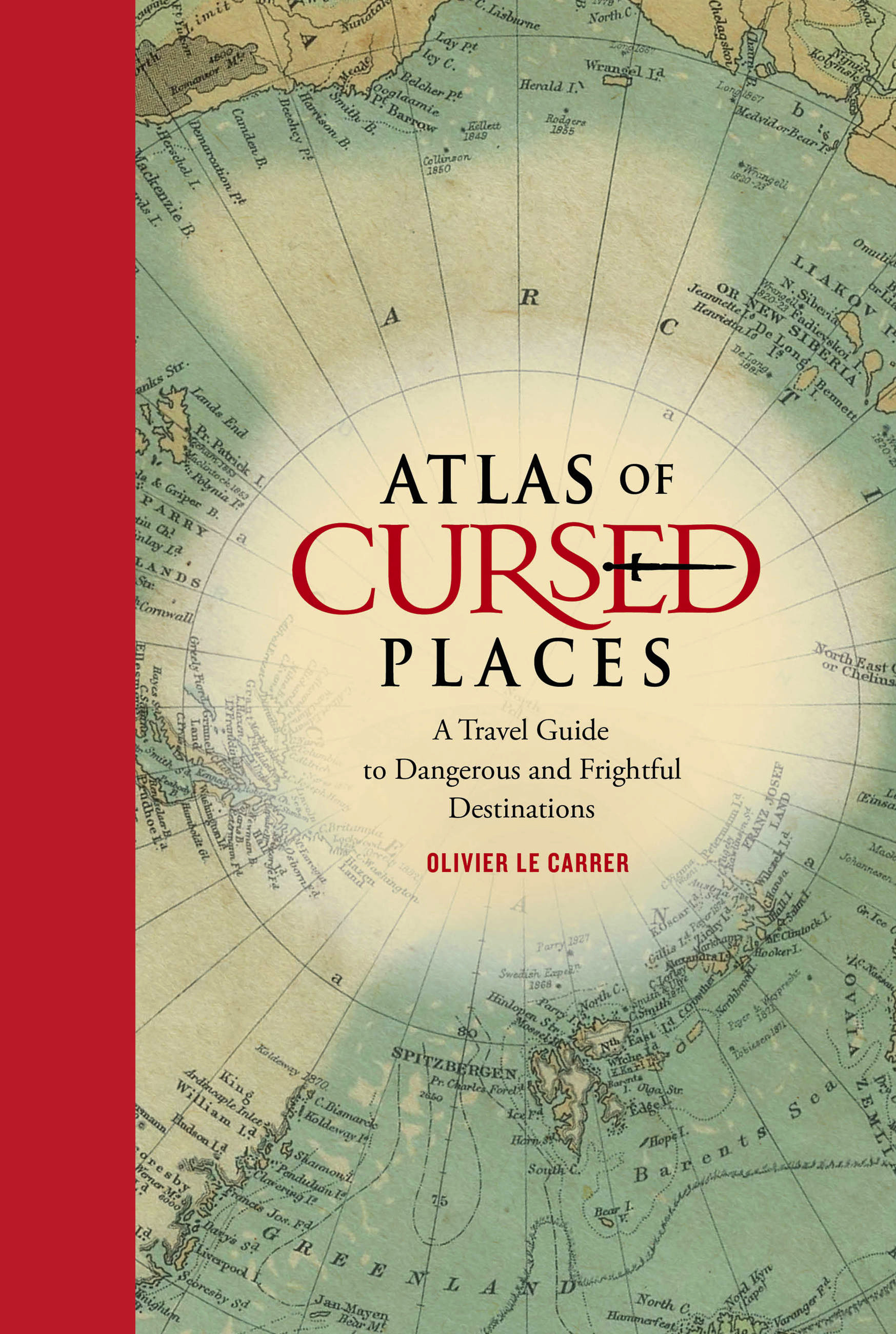 Atlas of Cursed Places by Olivier Le Carrer | Hachette Book Group