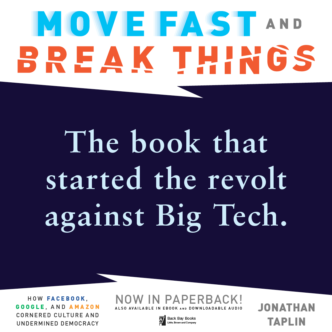 Move Fast and Break Things by Jonathan Taplin | Hachette Book Group