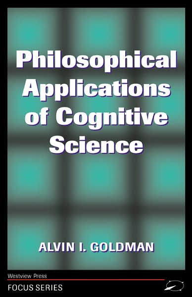 Philosophical Applications Of Cognitive Science by Alvin I. Goldman ...