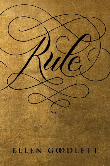 How to Create a Great Book Cover | Rule by Ellen Goodlett | Hachette ...
