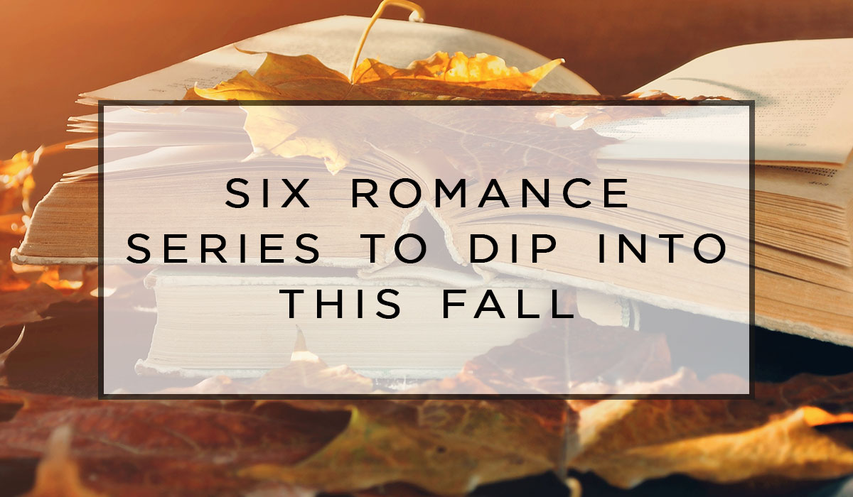 Six romance series to dip into this fall | Hachette Book Group
