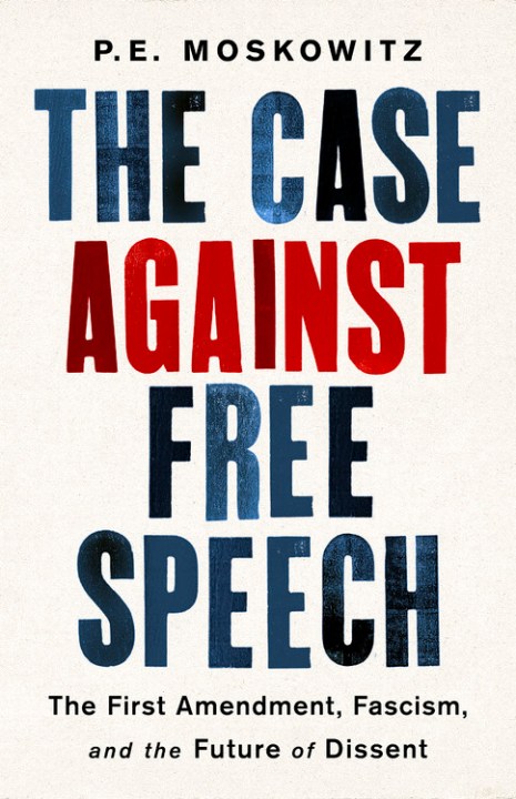 The Case Against Free Speech by PE Moskowitz | Hachette Book Group