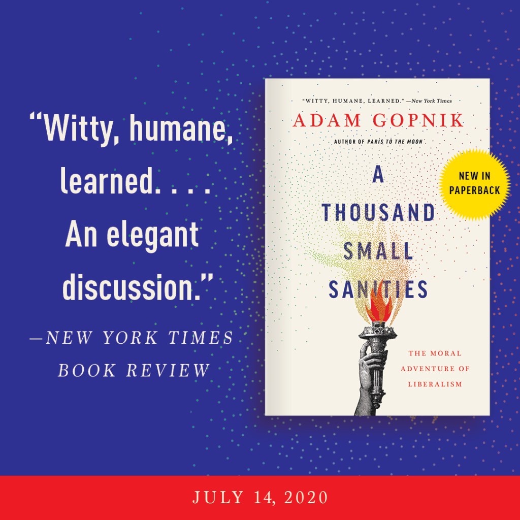 A Thousand Small Sanities by Adam Gopnik | Hachette Book Group