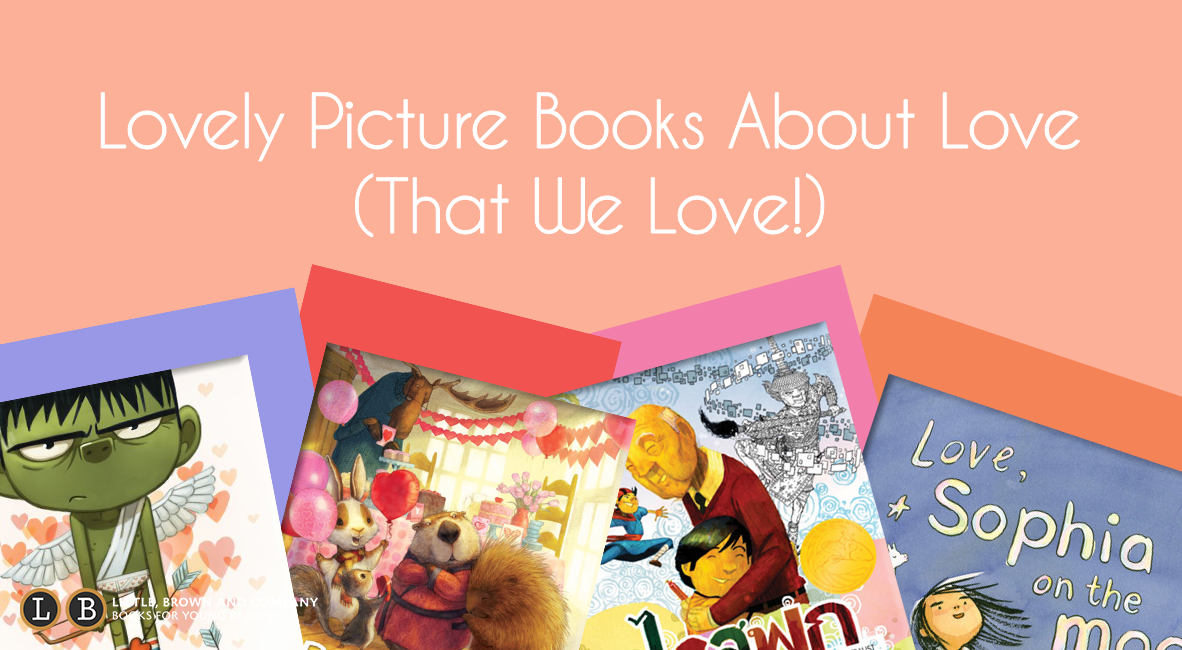 Lovely Picture Books About Love (That We Love!) | Hachette Book Group