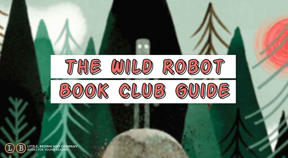 THE WILD ROBOT Book Club Guide | Hachette Book Group