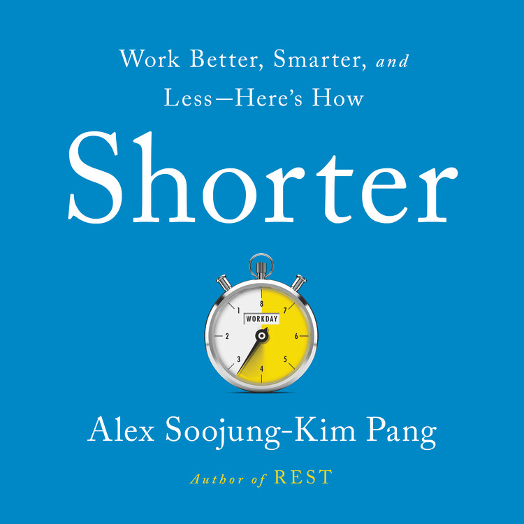 Shorter by Alex Soojung-Kim Pang | Hachette Book Group