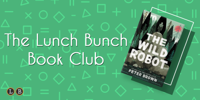 The LBYR Lunch Bunch Book Club: The Wild Robot (April 30) | Hachette ...