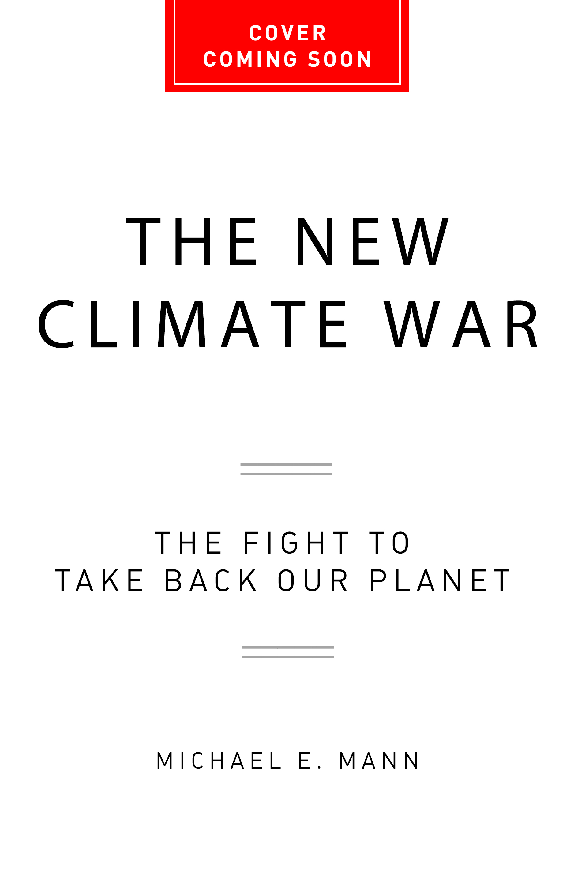 The New Climate War by Michael E. Mann | Hachette Book Group