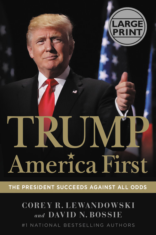 Trump: America First by Corey R. Lewandowski | Hachette Book Group