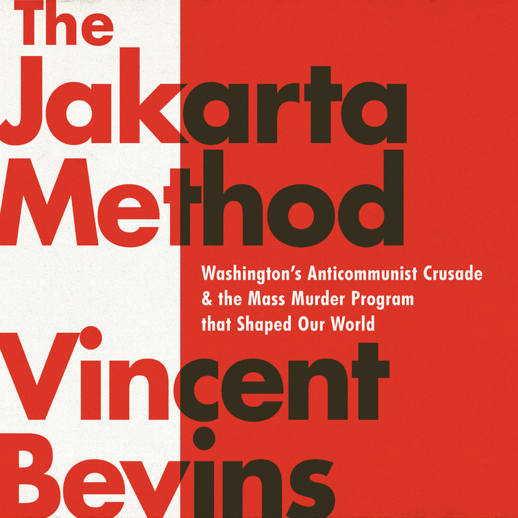 The Jakarta Method by Vincent Bevins & Tim Paige | Hachette Book Group