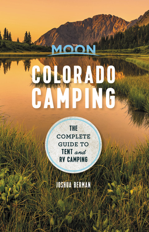 Moon Colorado Camping by Joshua Berman | Hachette Book Group
