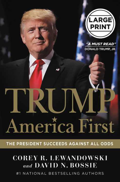 Trump: America First by Corey R. Lewandowski & David N. Bossie ...