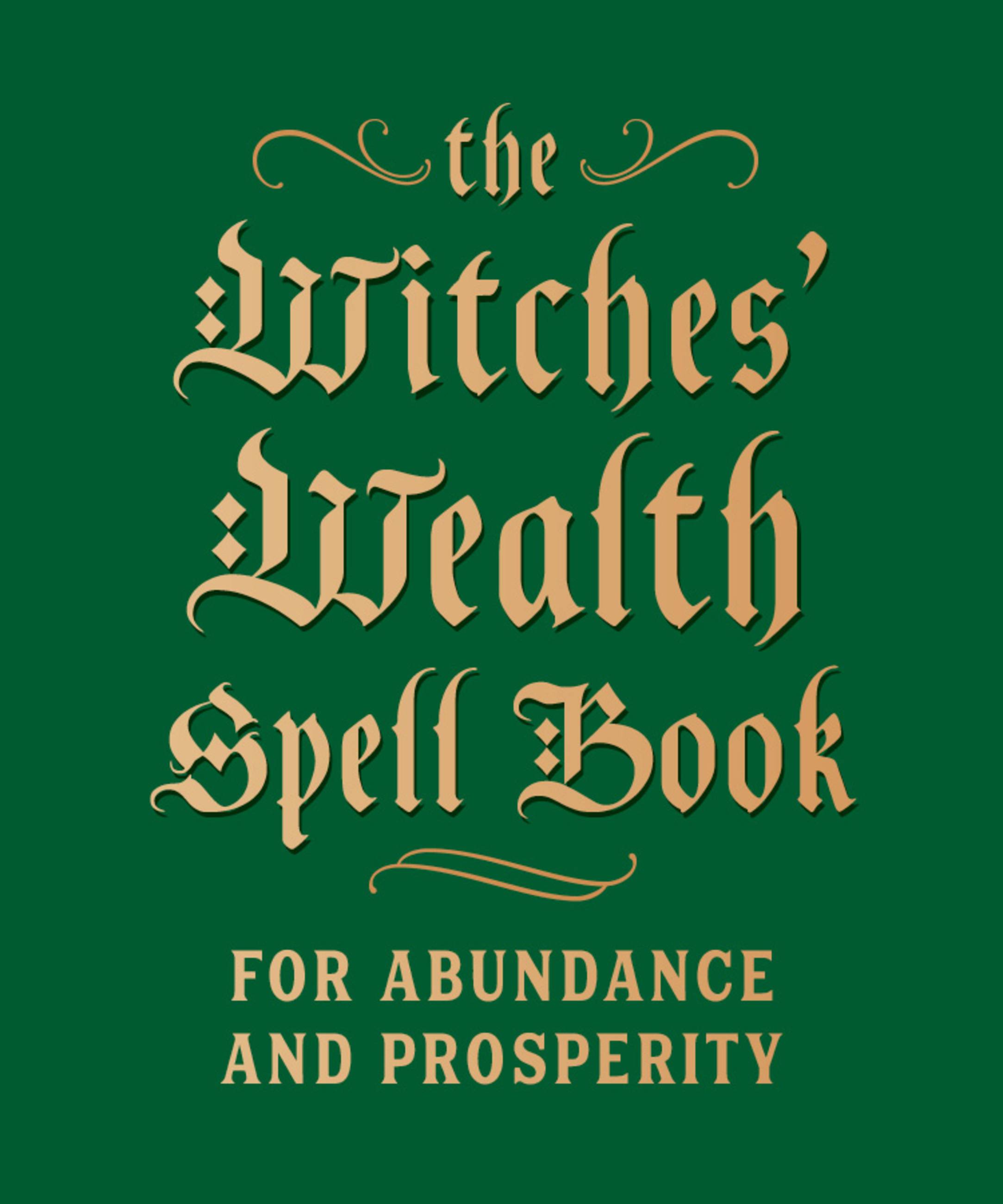 The Witches’ Wealth Spell Book by Cerridwen Greenleaf | Hachette Book Group