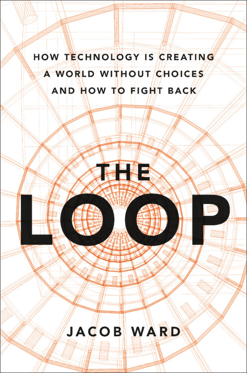 The Loop by Jacob Ward | Hachette Book Group
