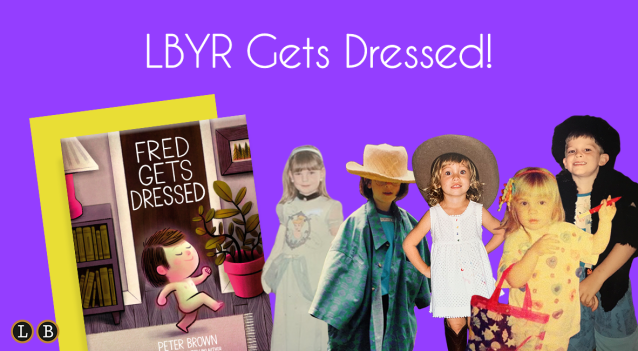LBYR Gets Dressed! | Hachette Book Group