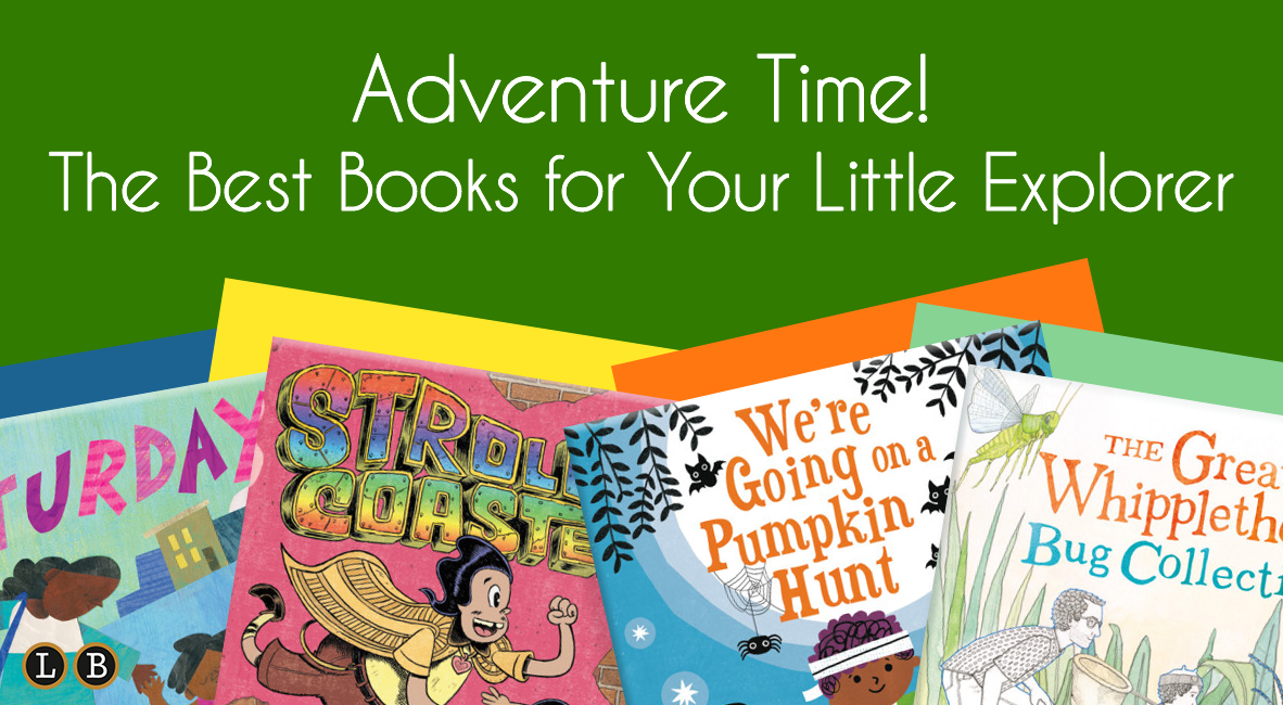 Adventure Time! The Best Books for Your Little Explorer | Hachette Book ...