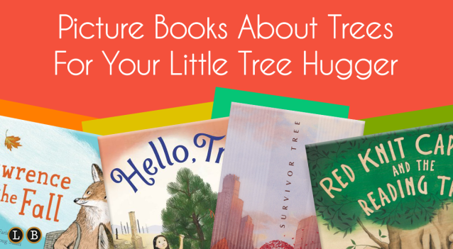 Picture Books about Trees for Your Little Tree Hugger | Hachette Book Group