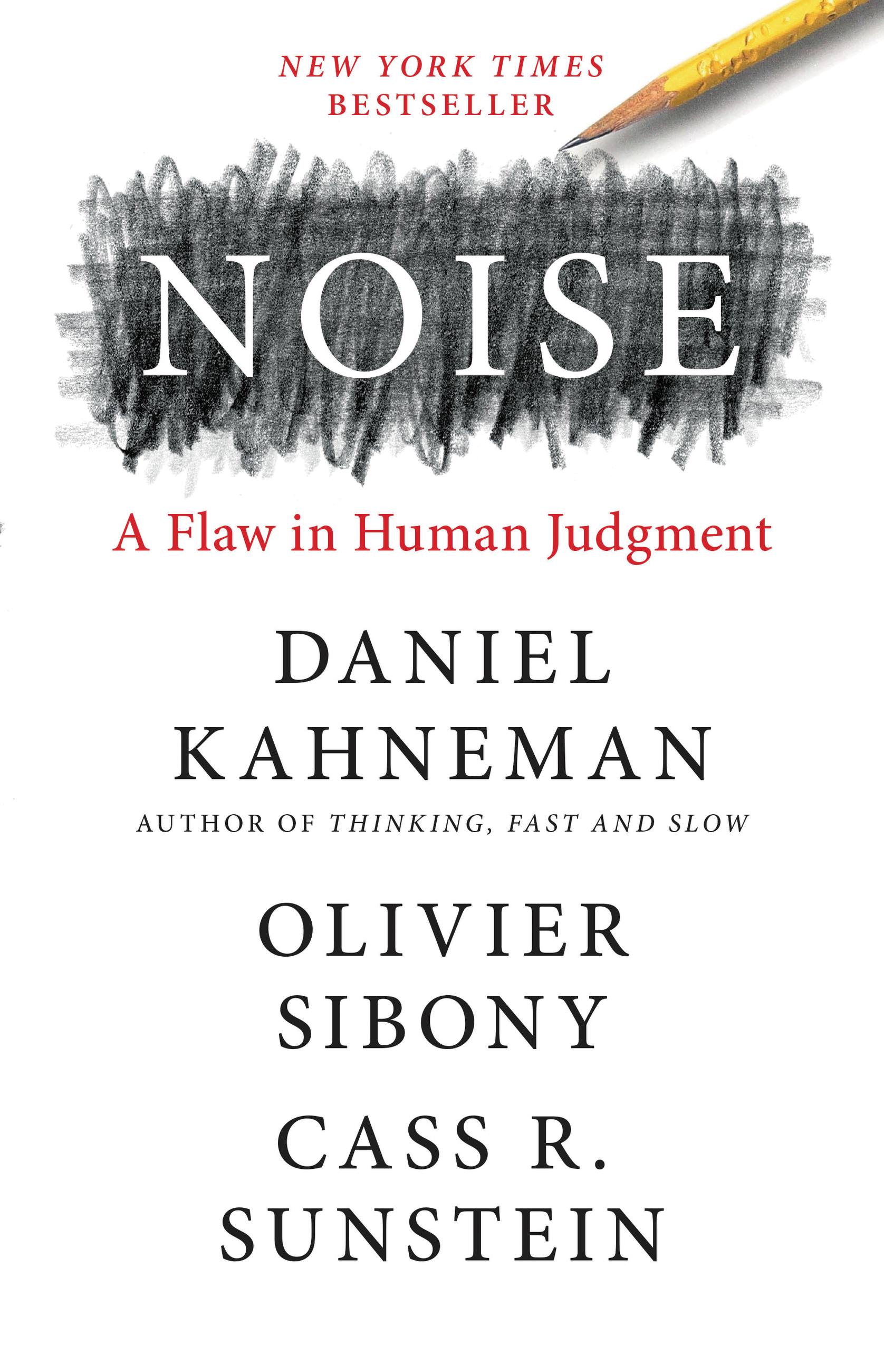 Noise by Daniel Kahneman & Olivier Sibony & Cass R. Sunstein | Hachette ...