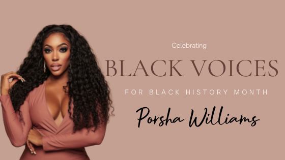 Celebrating Black Voices for Black History Month: Porsha Williams ...