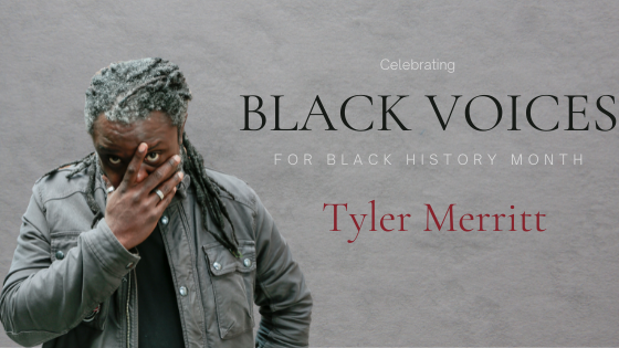 Celebrating Black Voices for Black History Month: Tyler Merritt ...