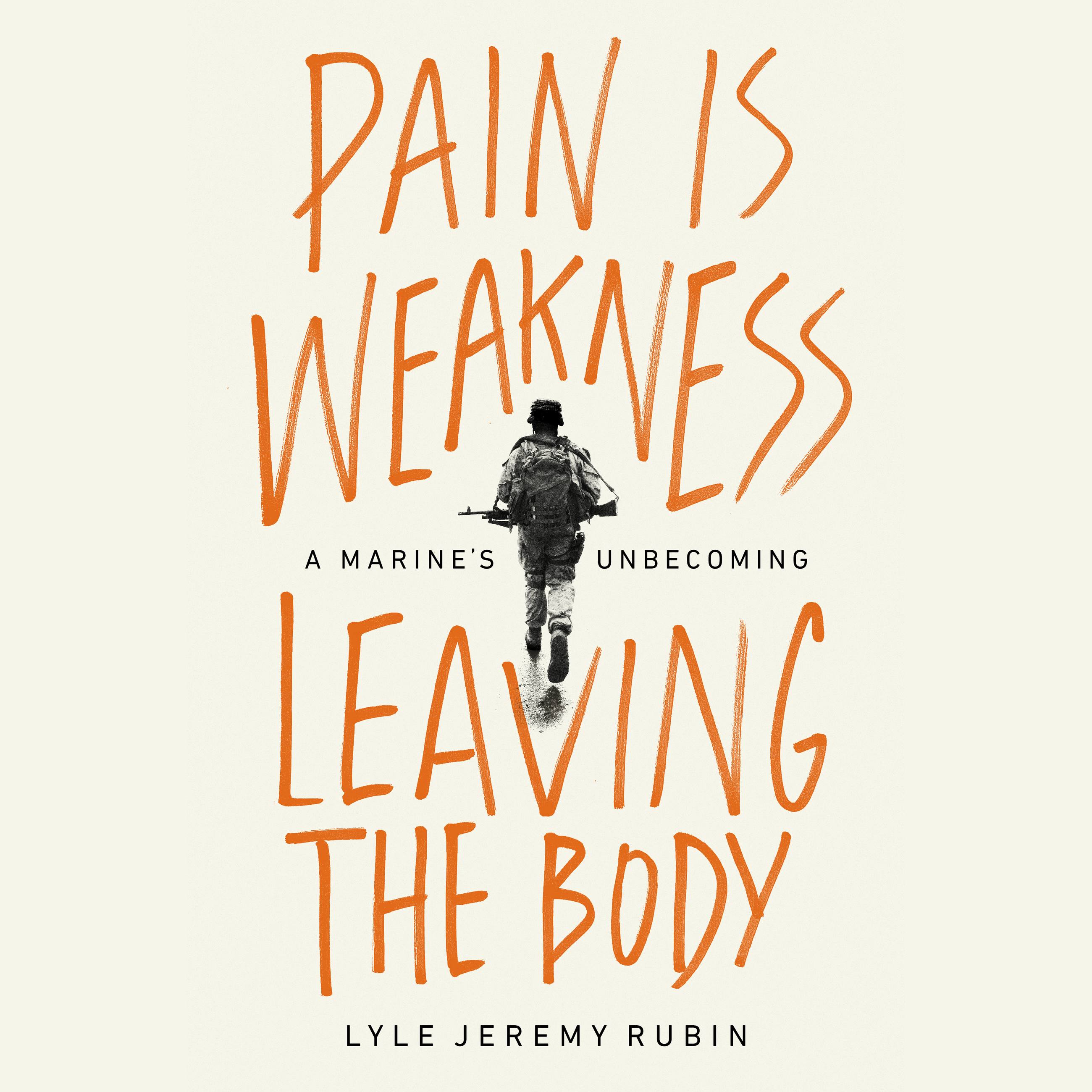 Pain Is Weakness Leaving the Body by Lyle Jeremy Rubin & Garrett ...