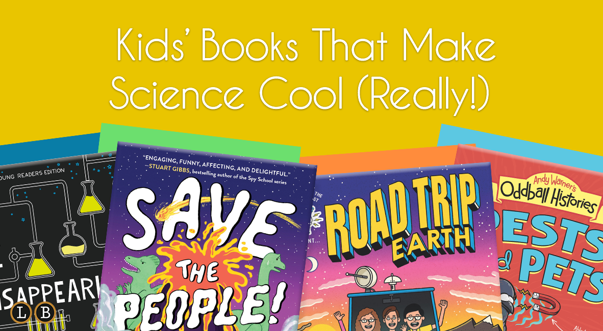 Kids’ Books That Make Science Cool (Really!) | Hachette Book Group
