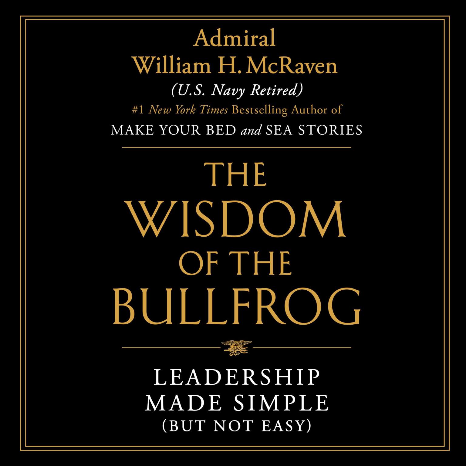 The Wisdom of the Bullfrog by Admiral William H. McRaven | Hachette ...