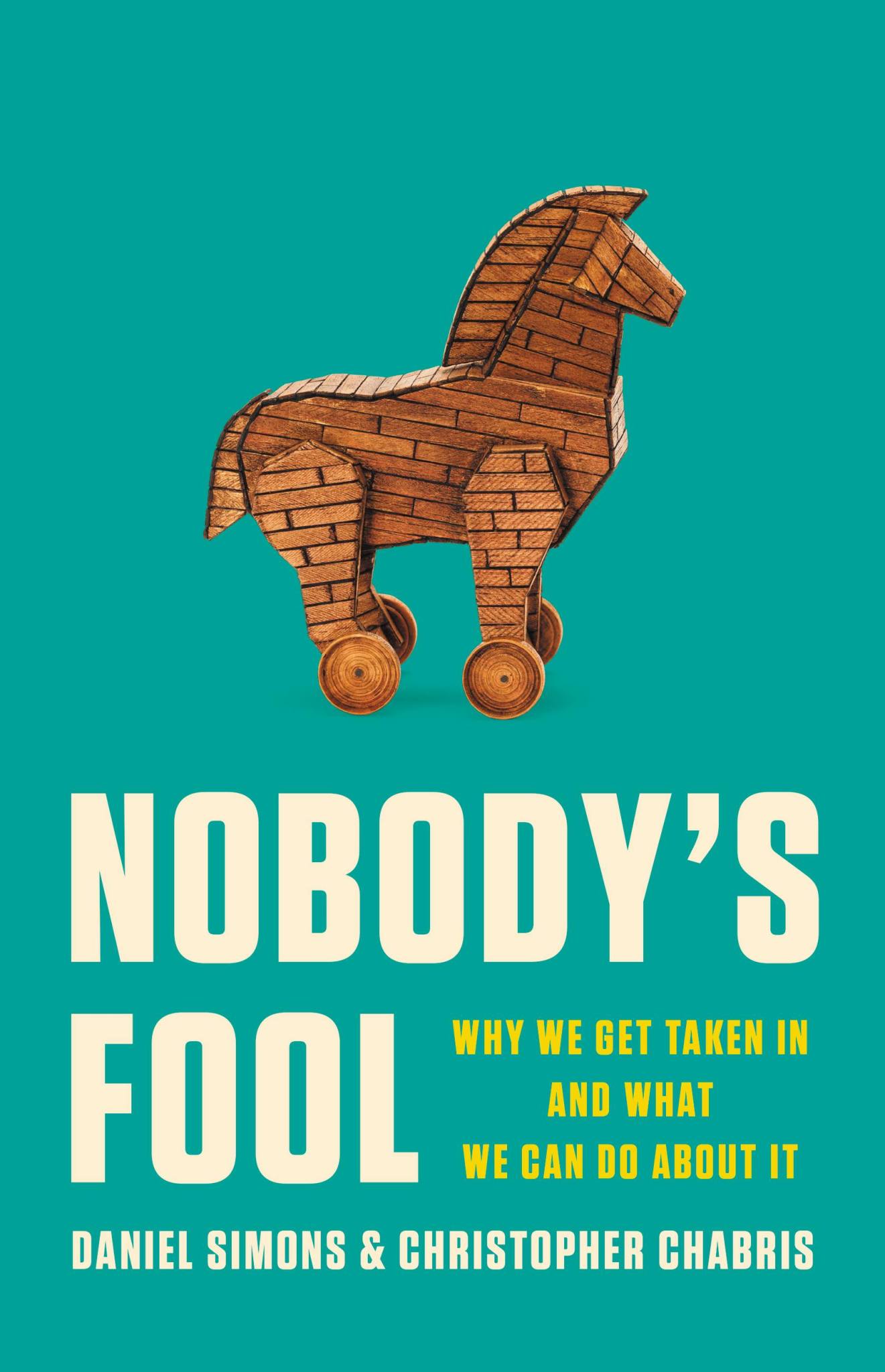 Nobody's Fool by Daniel Simons and Christopher Chabris | Hachette Book Group. | Hachette Book Group
