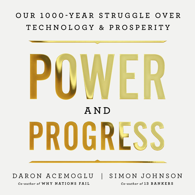 Power and Progress by Daron Acemoglu | Hachette Book Group