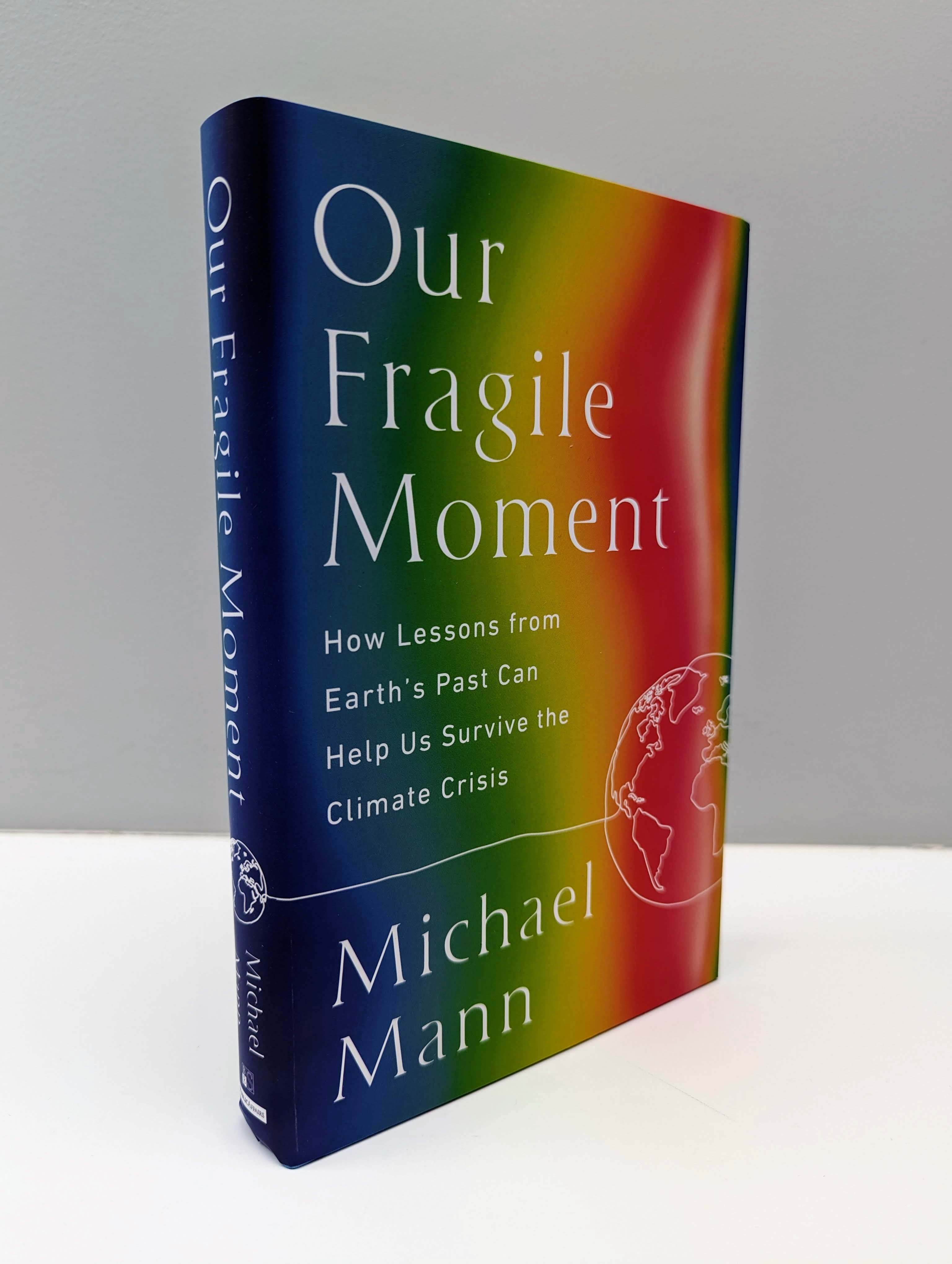 Our Fragile Moment by Michael E. Mann | Hachette Book Group