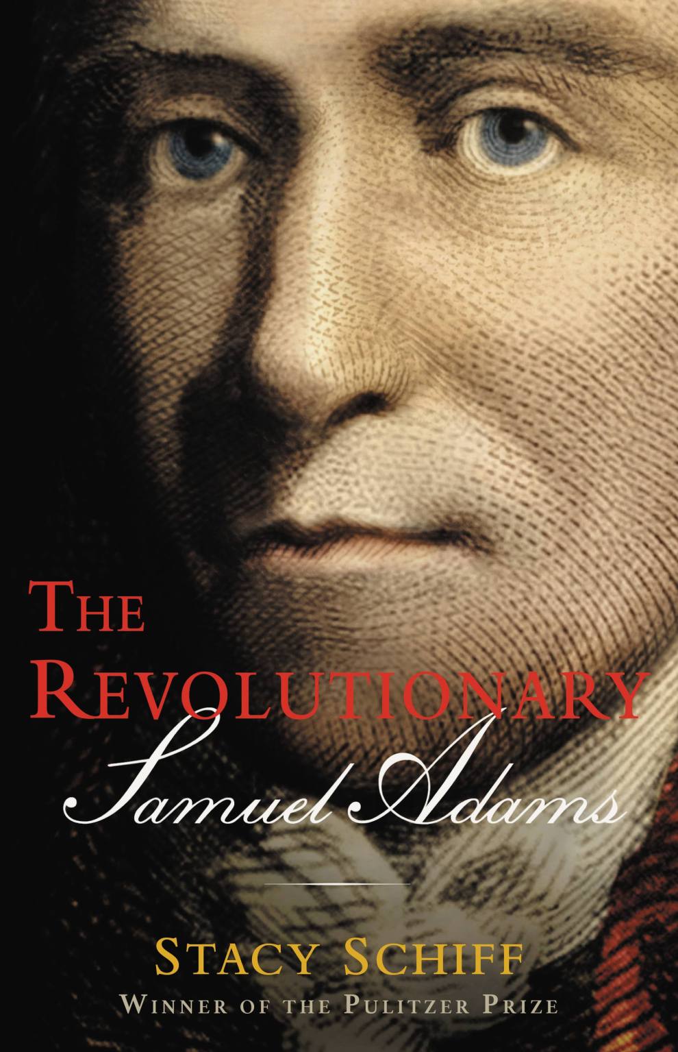 The Revolutionary: Samuel Adams by Stacy Schiff | Hachette Book Group