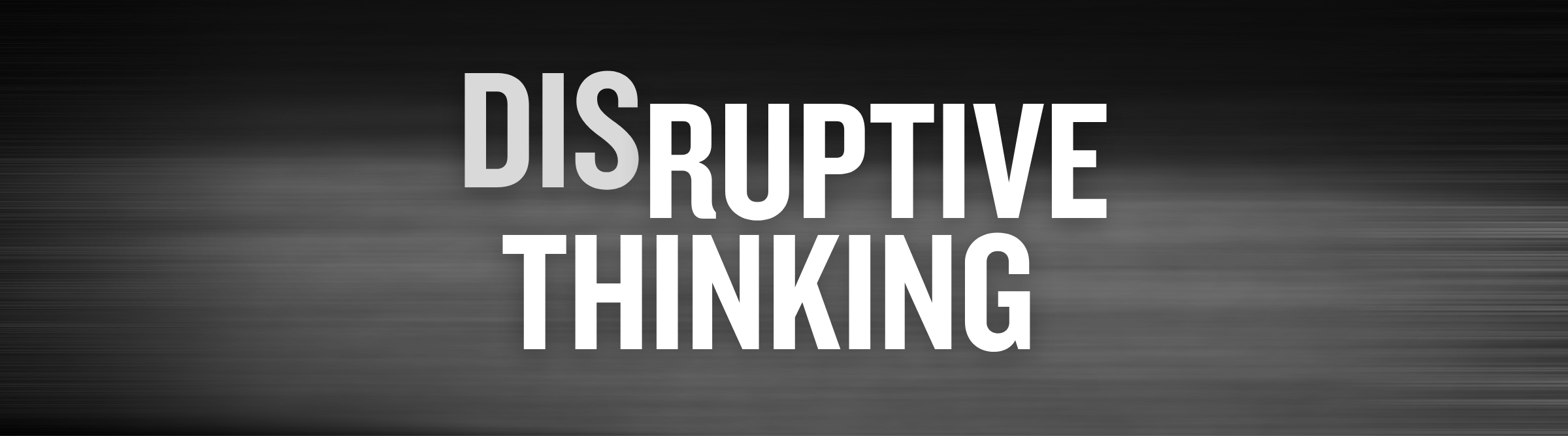 Disruptive Thinking: What is it, why have it, and why it’s so difficult | Hachette Book Group