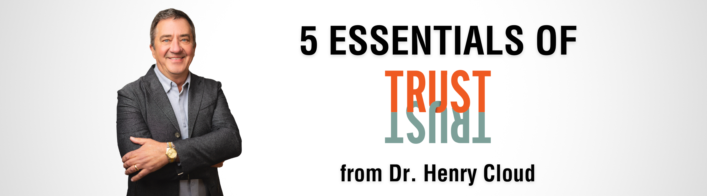 5 Essentials of Trust from Dr. Henry Cloud, NYT best-selling author of ...
