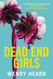 Dead End Girls By Wendy Heard Hachette Book Group Dead End Girls By Wendy Heard Hachette Book Group