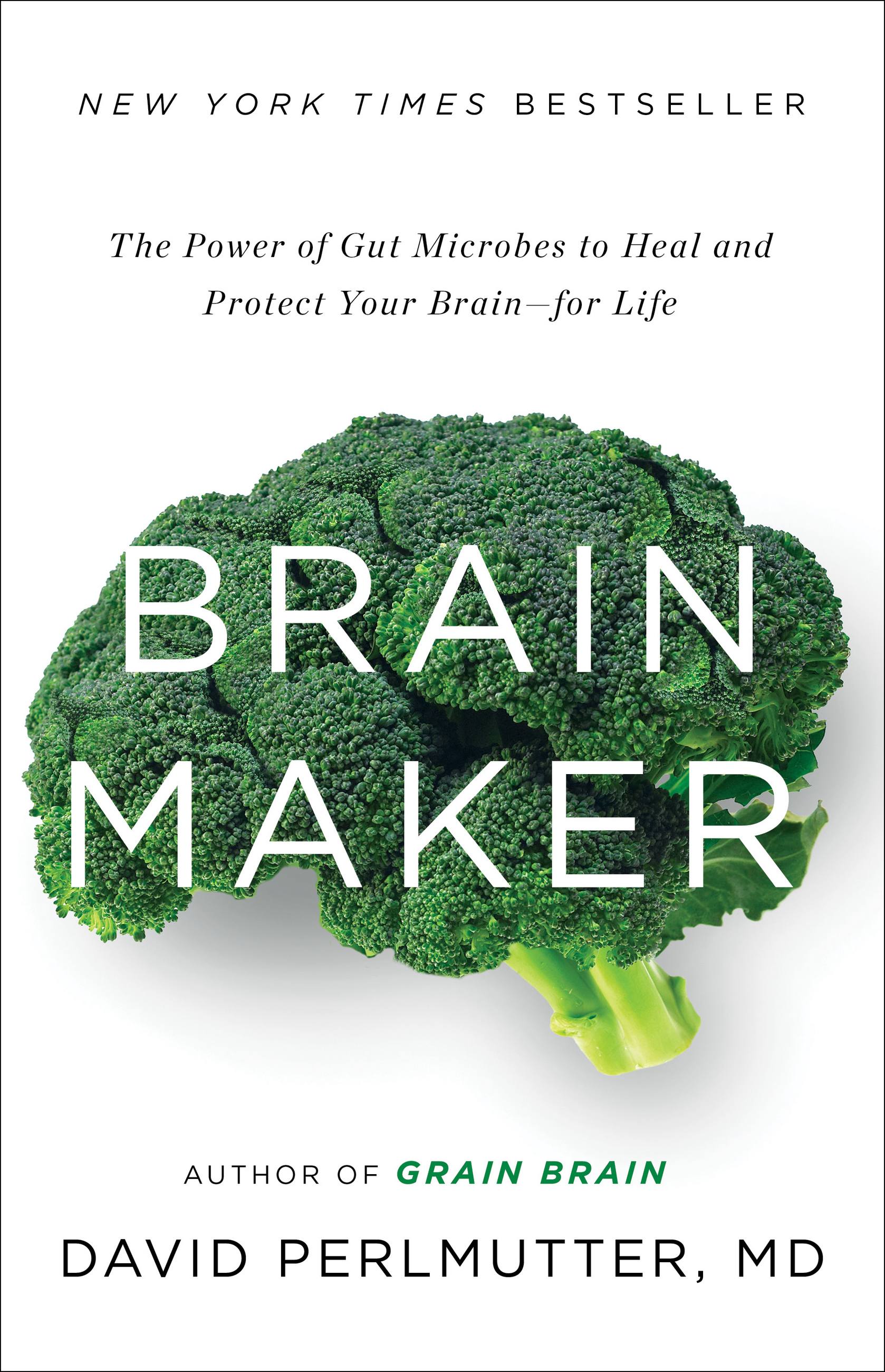 Brain Maker by David Perlmutter, MD | Hachette Book Group