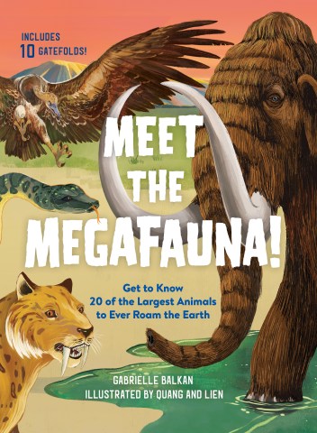 Meet the Megafauna! by Gabrielle Balkan | Hachette Book Group