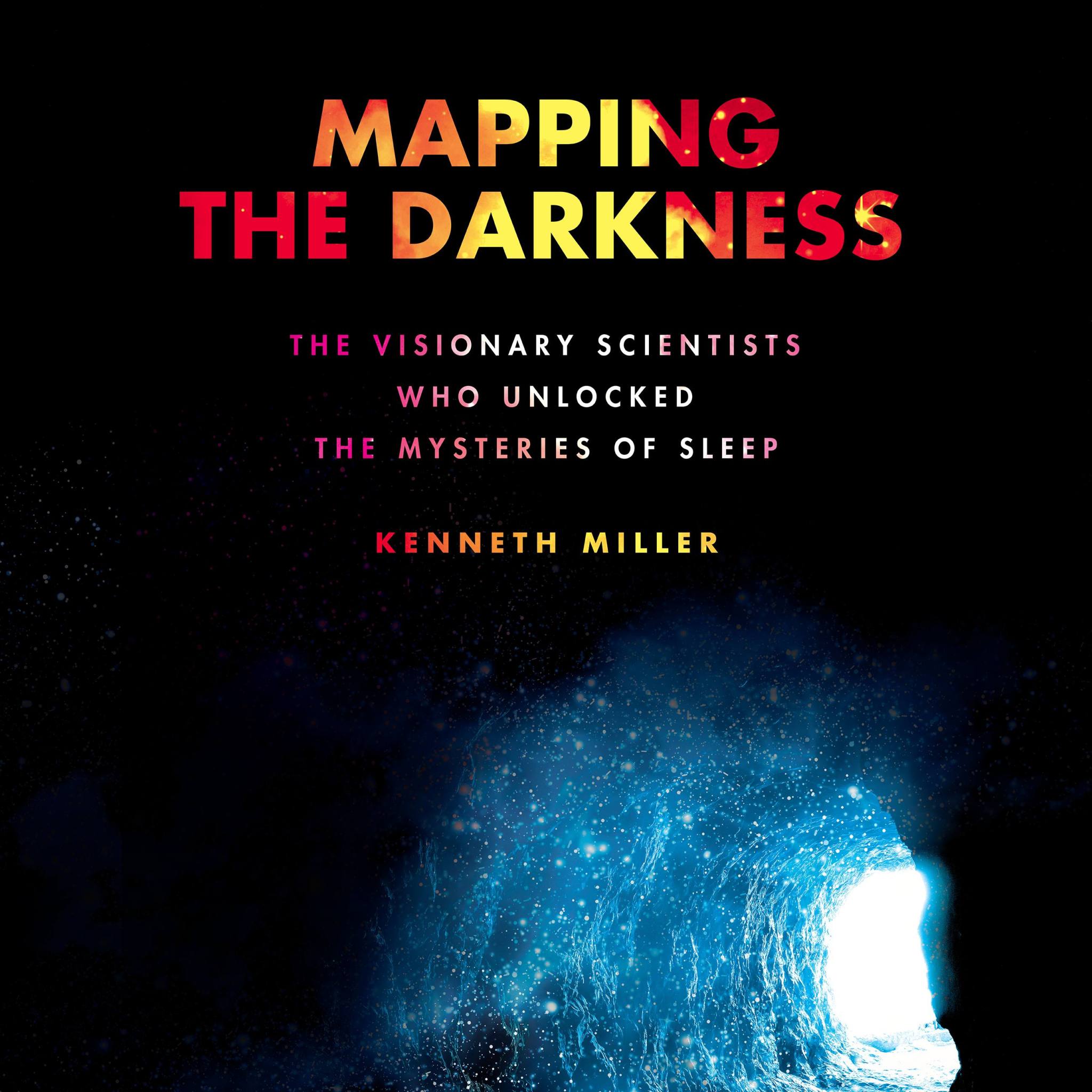 Mapping the Darkness by Kenneth Miller | Hachette Book Group