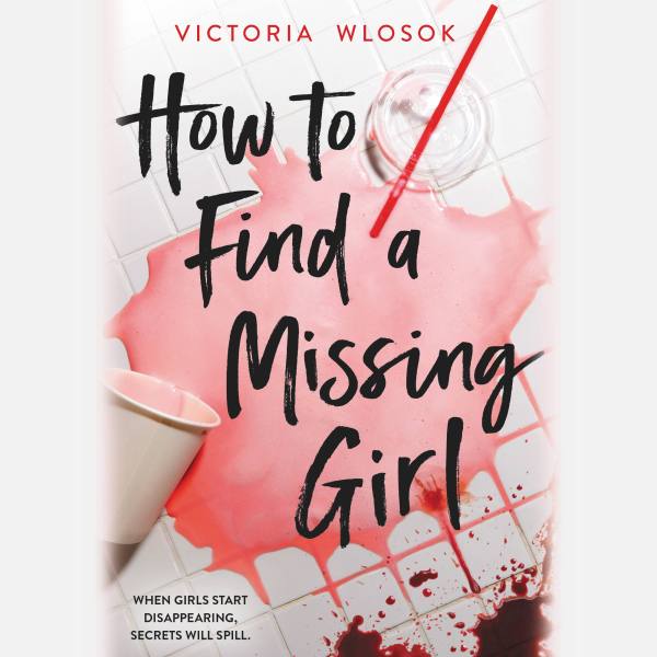 How to Find a Missing Girl by Victoria Wlosok | Hachette Book Group