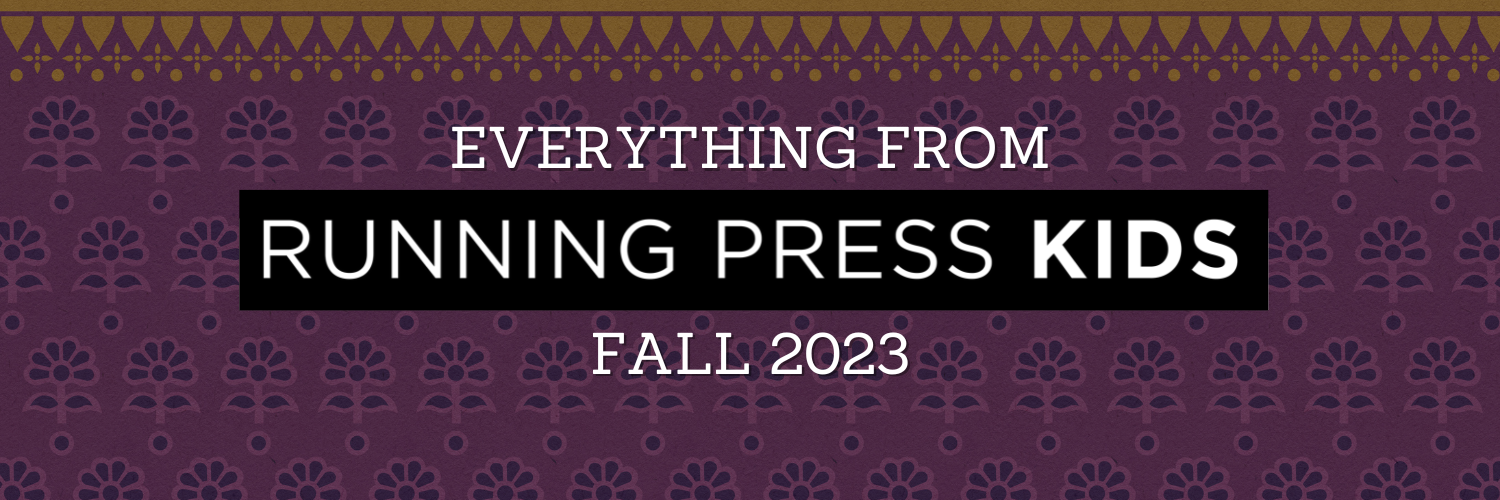 Everything From Running Press Kids in Fall 2023 | Hachette Book Group