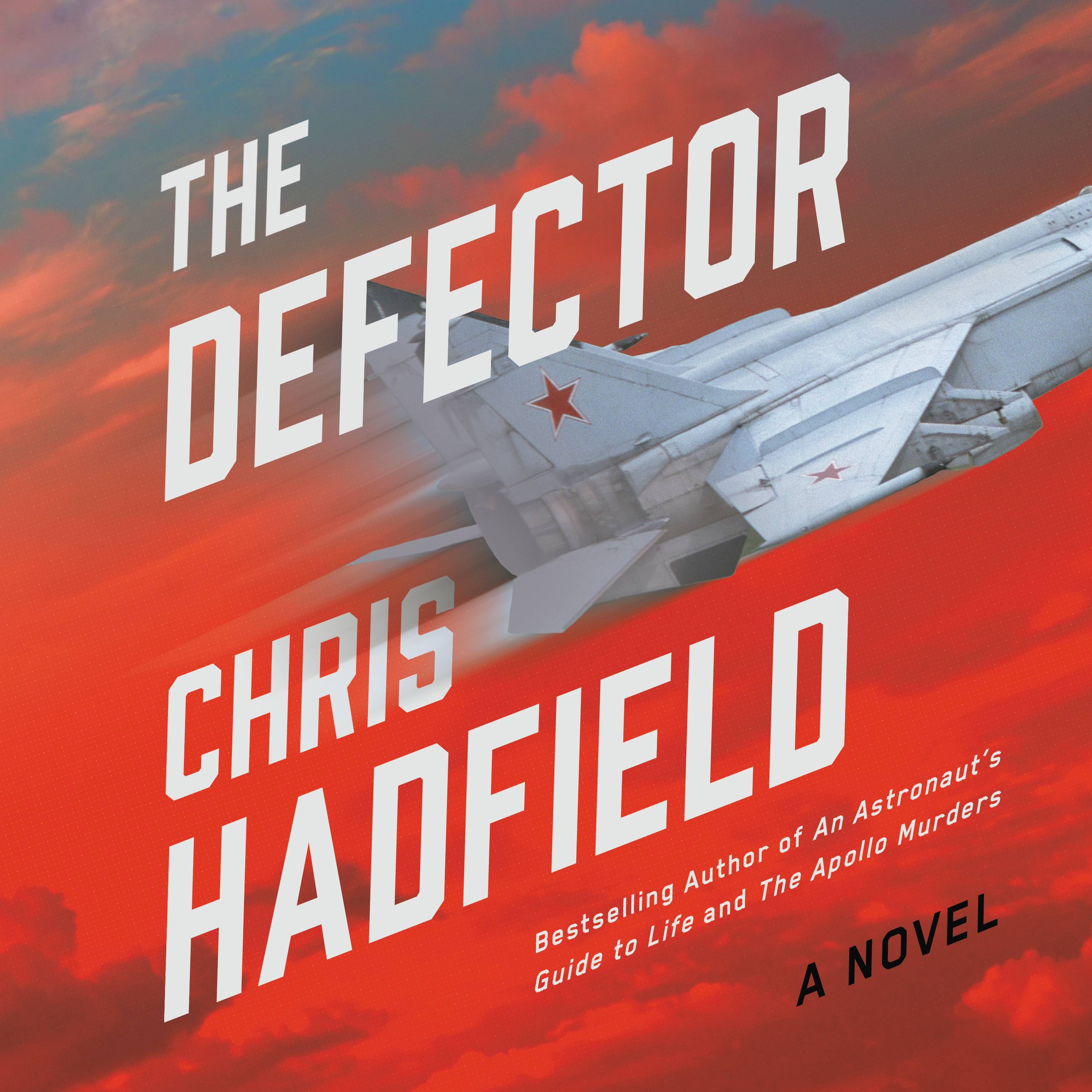 The Defector by Chris Hadfield & Ray Porter | Hachette Book Group
