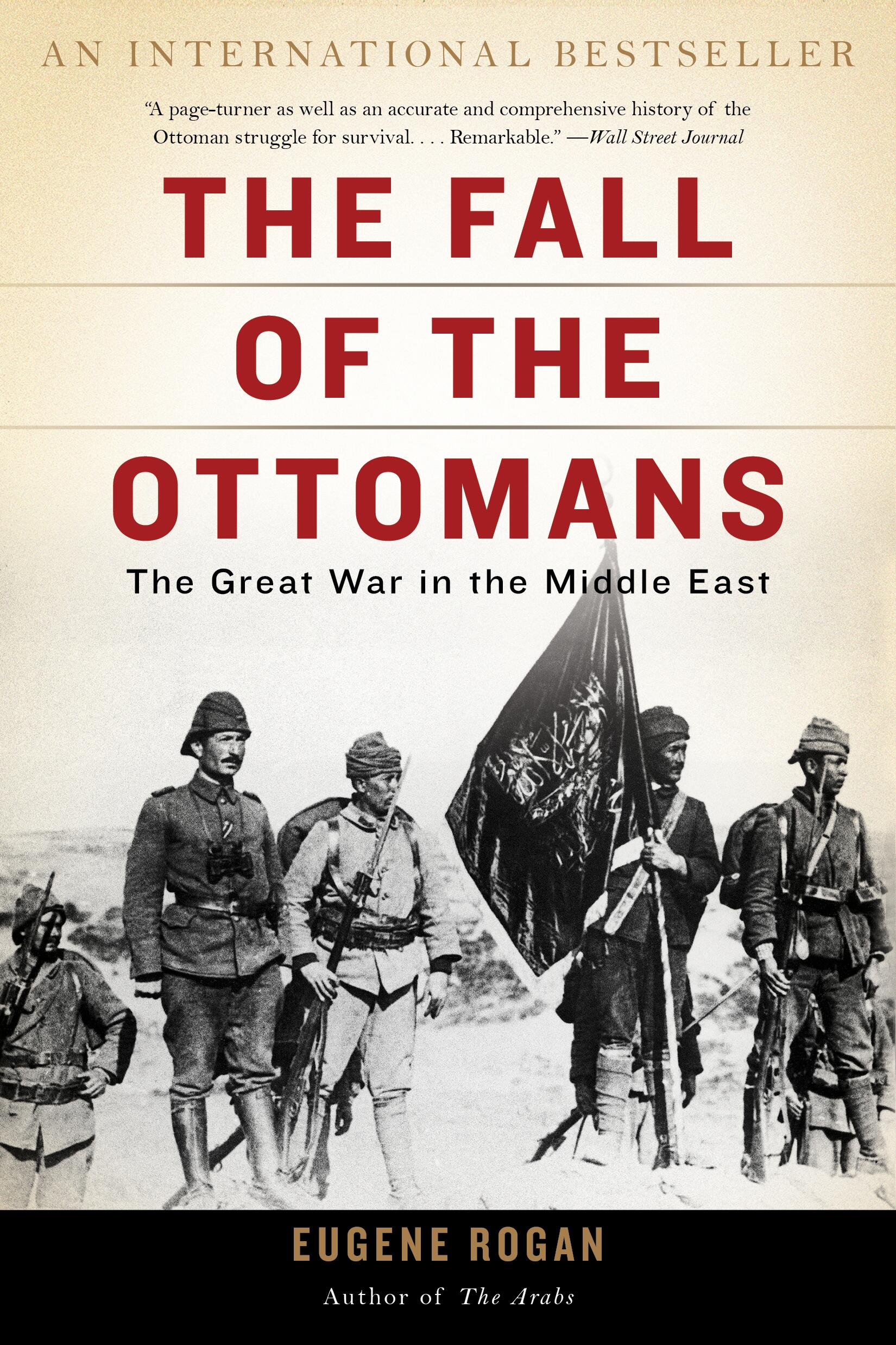 The Fall of the Ottomans by Eugene Rogan | Hachette Book Group