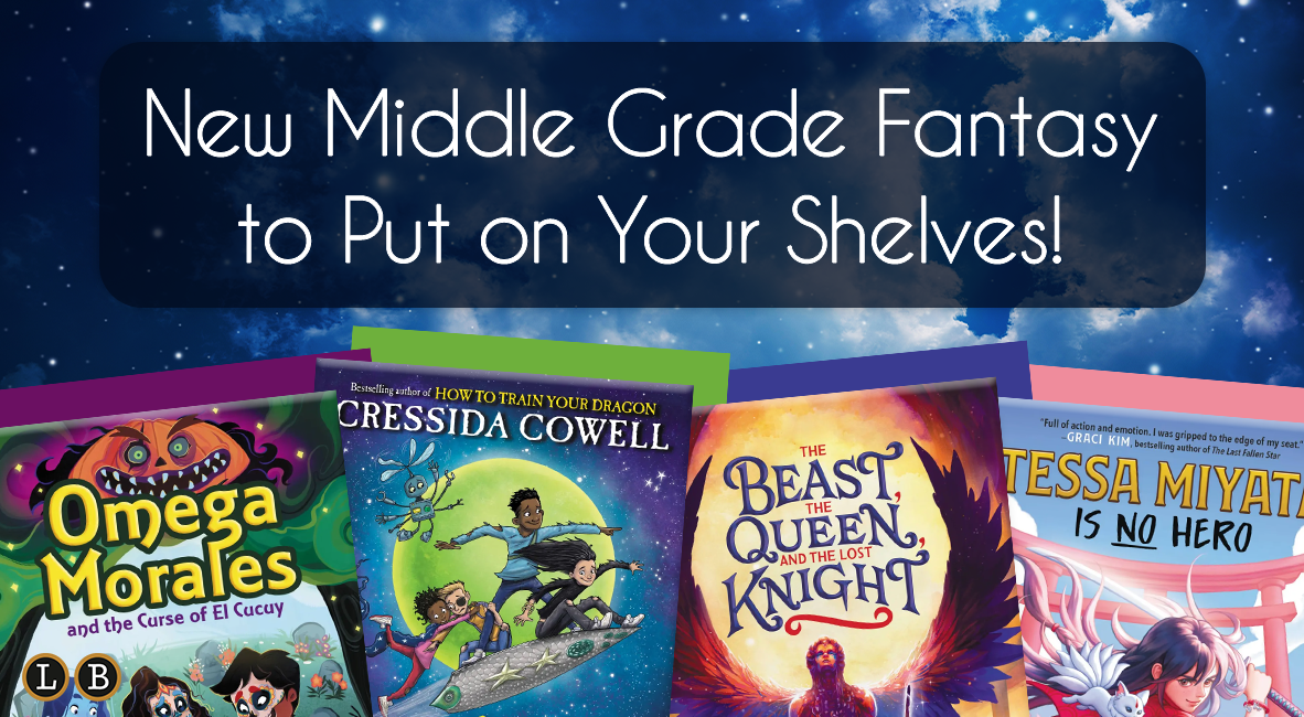 New Middle Grade Fantasyto Put on Your Shelves! | Hachette Book Group